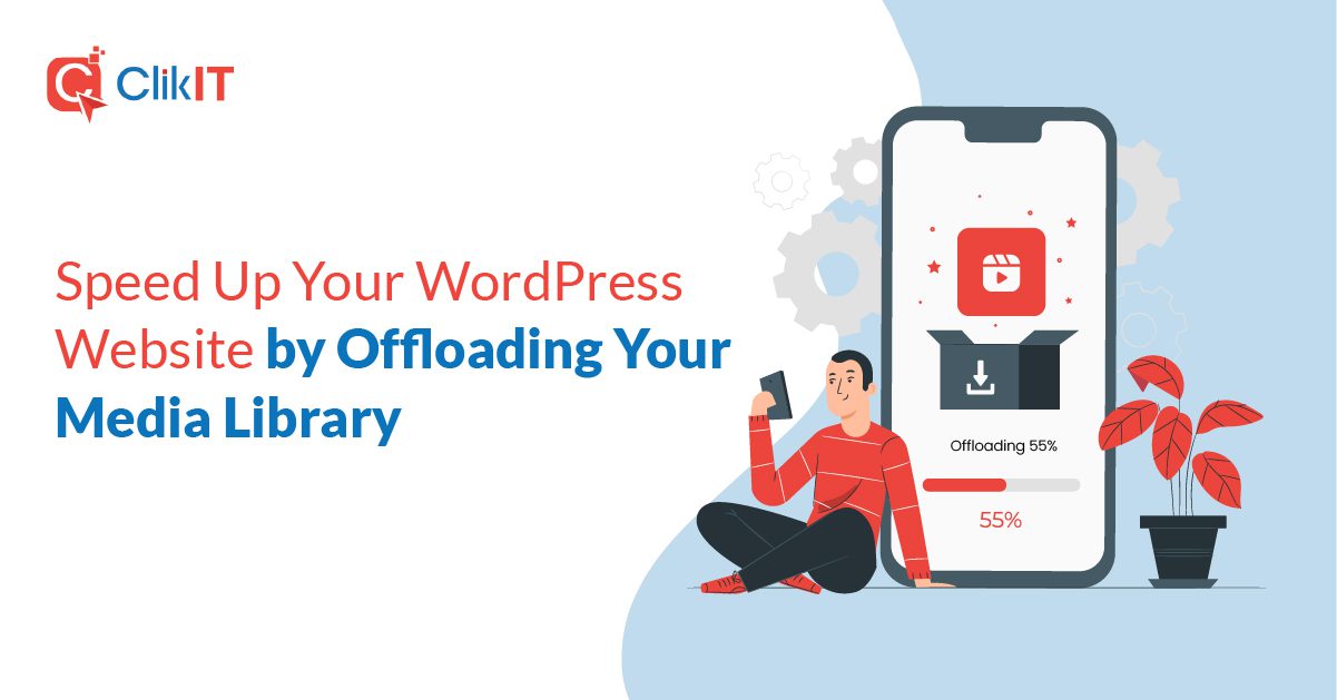 Speed Up Your WordPress Website by Offloading Your Media Library | ClikIT